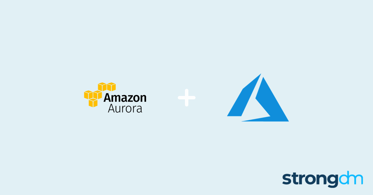 Connect Aurora MySQL and Azure | StrongDM