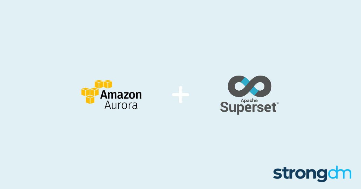 Aurora PostgreSQL: Integrating into a Apache Superset workflow | StrongDM