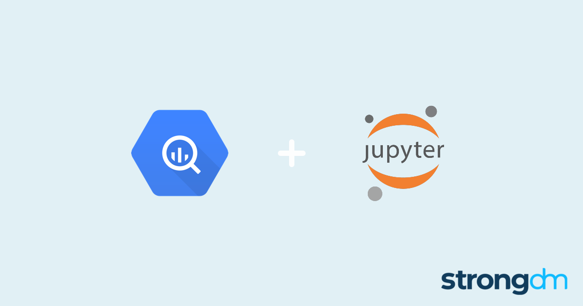 BigQuery: Integrating into a Jupyter workflow | StrongDM