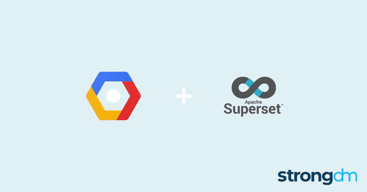 Gcp Secret Manager Integrating Into A Apache Superset Workflow Strongdm