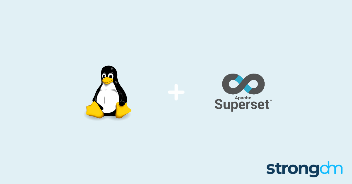 Linux: Integrating into a Apache Superset workflow | StrongDM