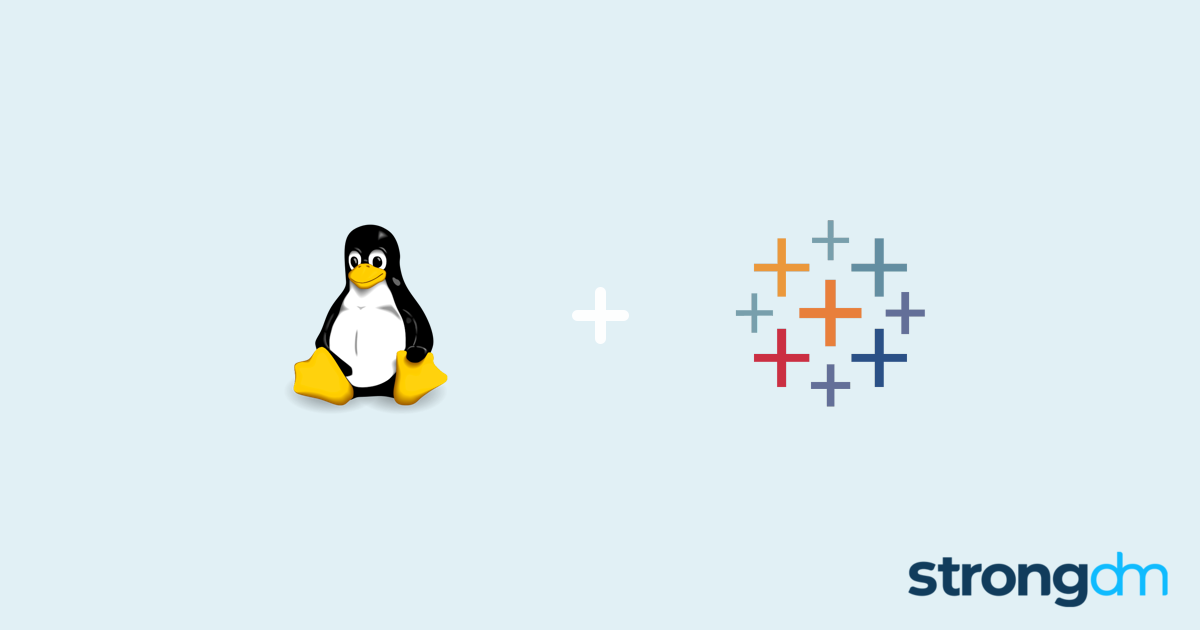 Linux: Integrating into a Tableau workflow | StrongDM