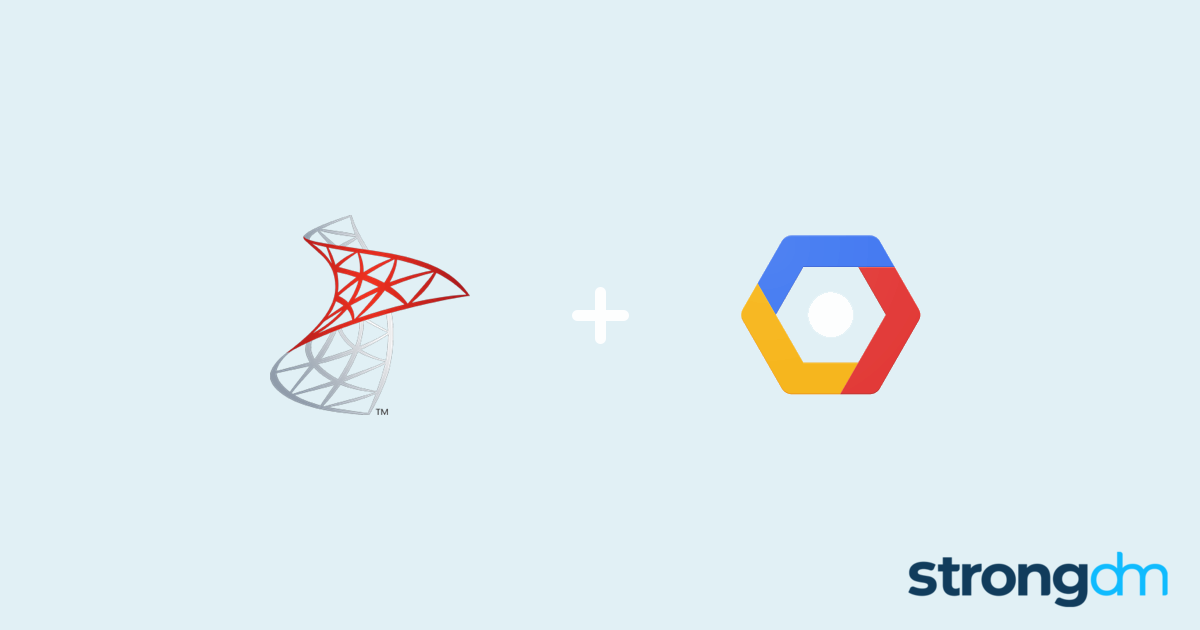 Connect Microsoft SQL Server and GCP Secret Manager | StrongDM