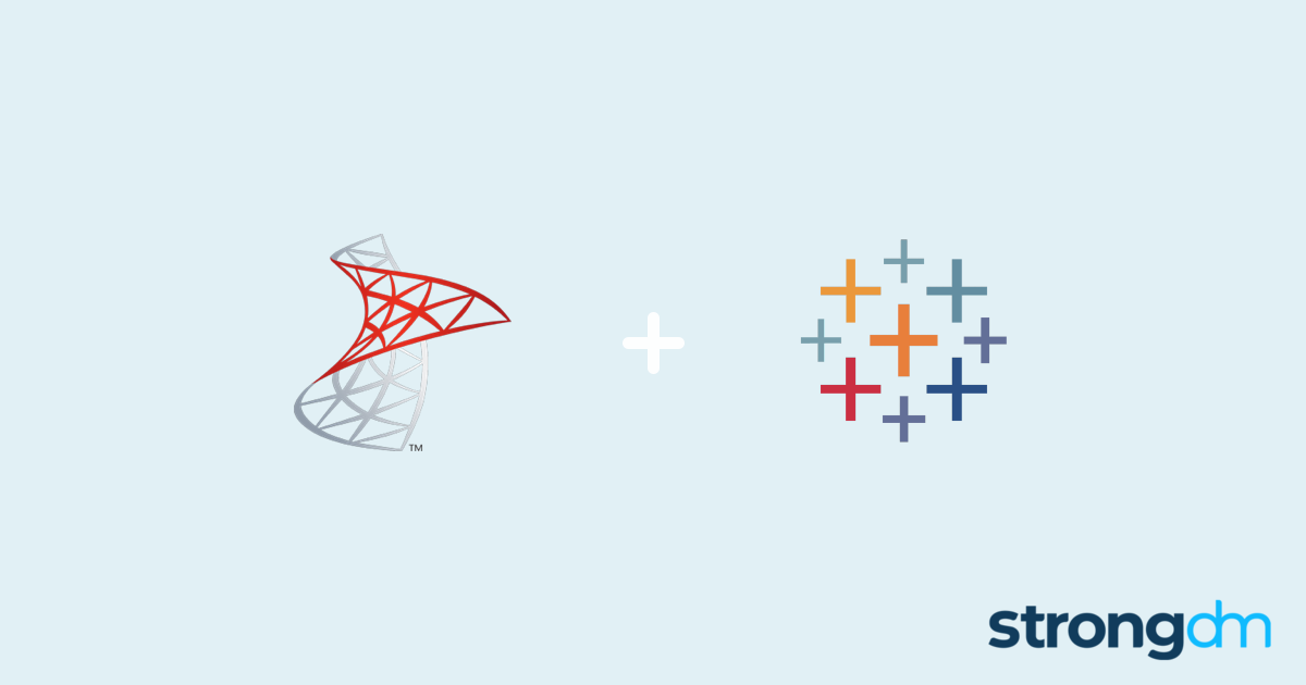 Microsoft Sql Server Integrating Into A Tableau Workflow Strongdm