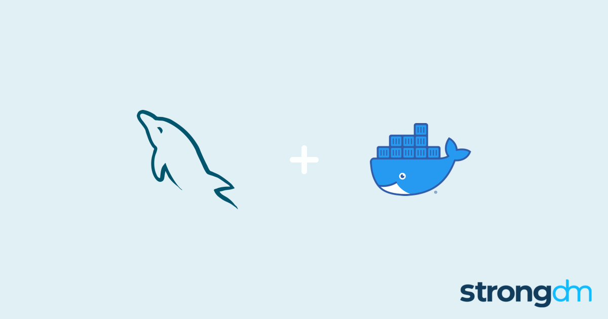 Connect MySQL and Docker | StrongDM