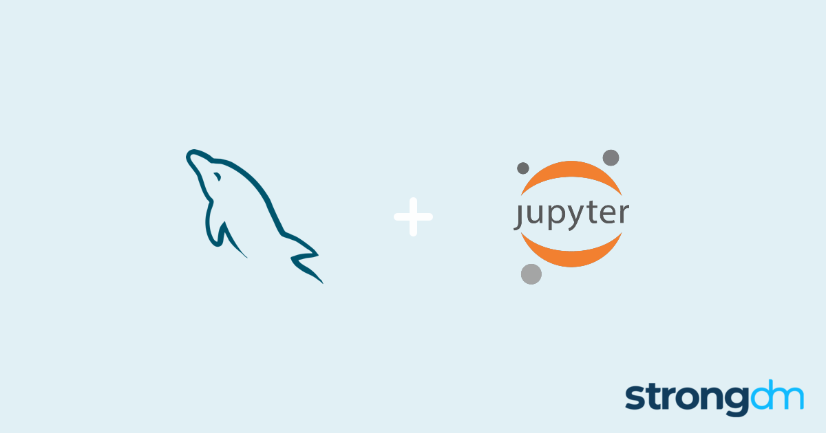 MySQL: Integrating into a Jupyter workflow | StrongDM