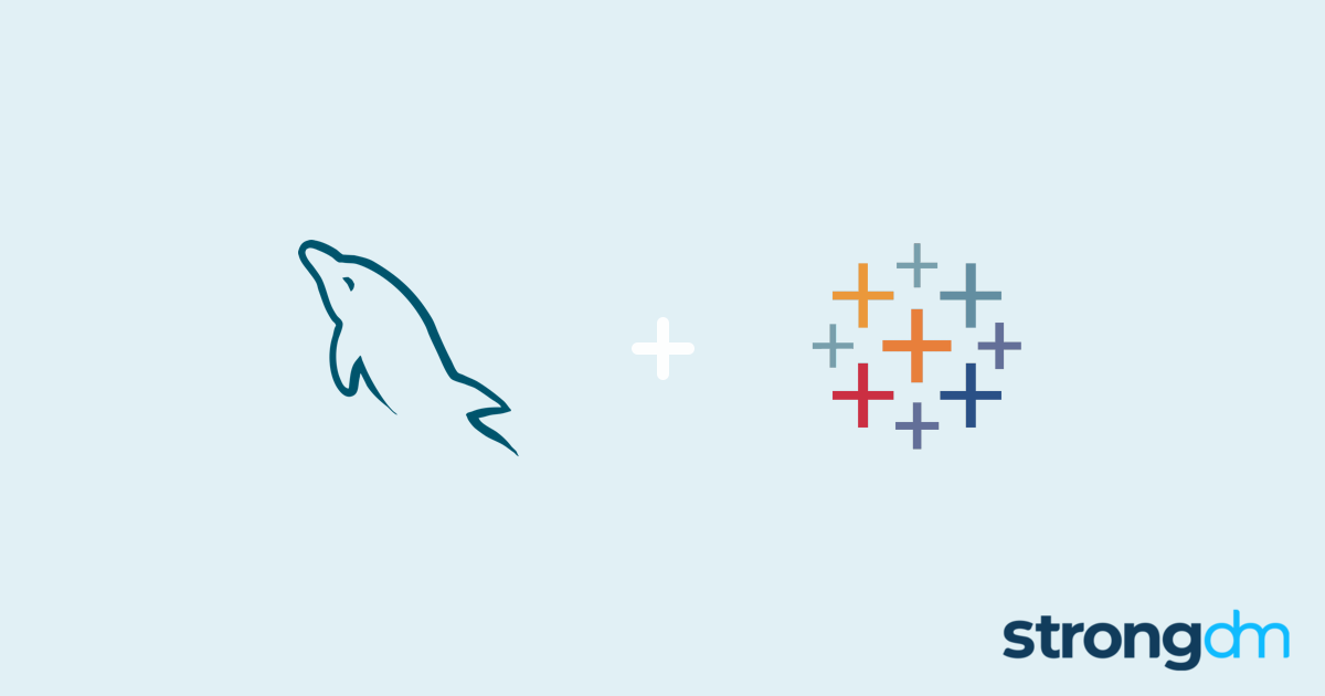 MySQL: Integrating into a Tableau workflow | StrongDM