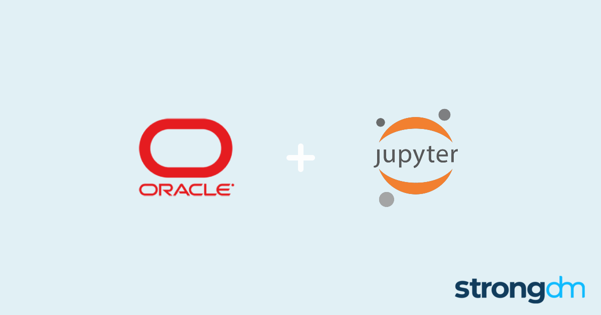 Oracle Integrating Into A Jupyter Workflow Strongdm