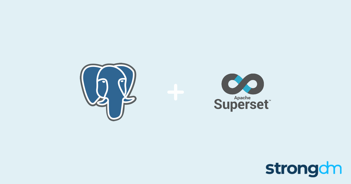Postgresql Integrating Into A Apache Superset Workflow Strongdm