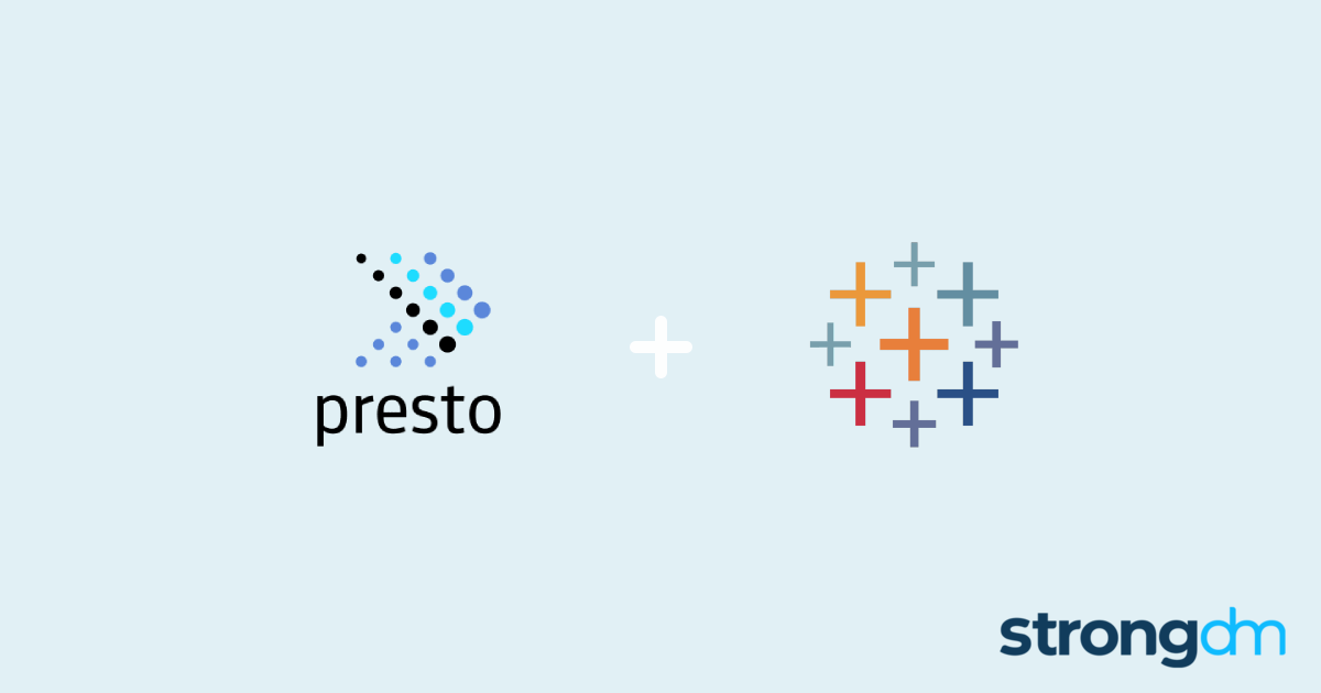 Presto: Integrating into a Tableau workflow | StrongDM