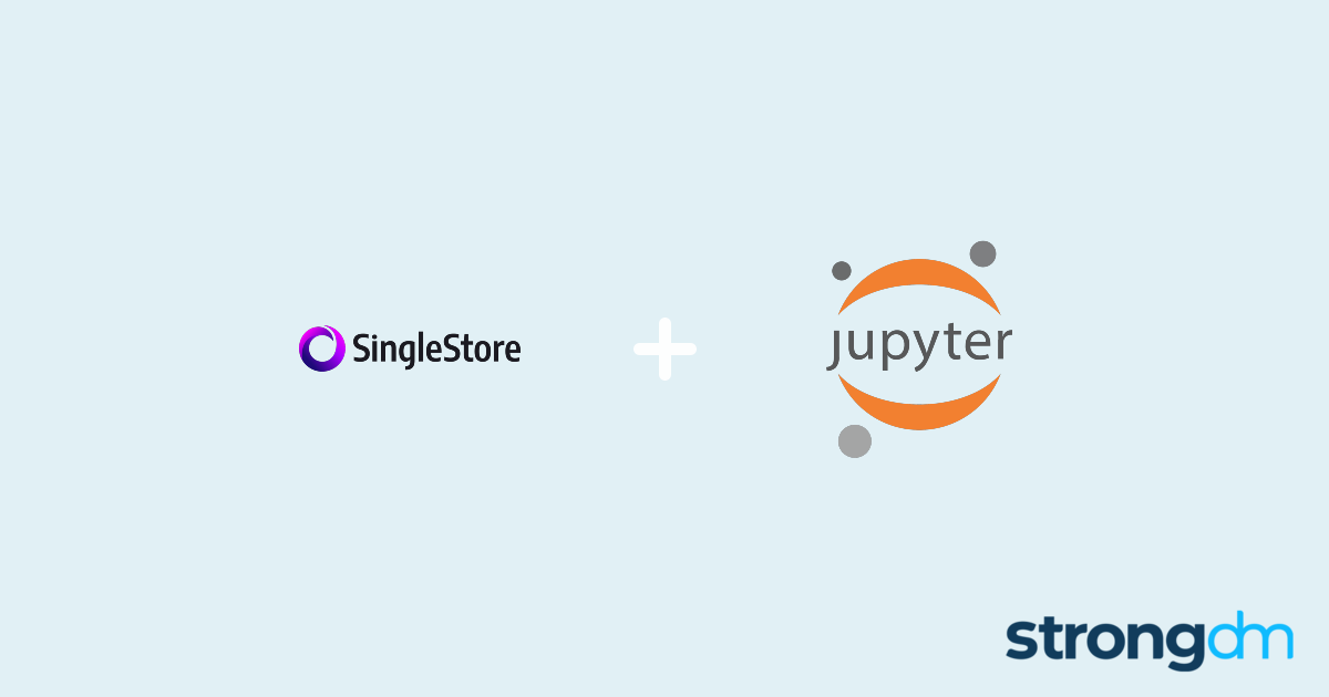 Singlestore Integrating Into A Jupyter Workflow Strongdm