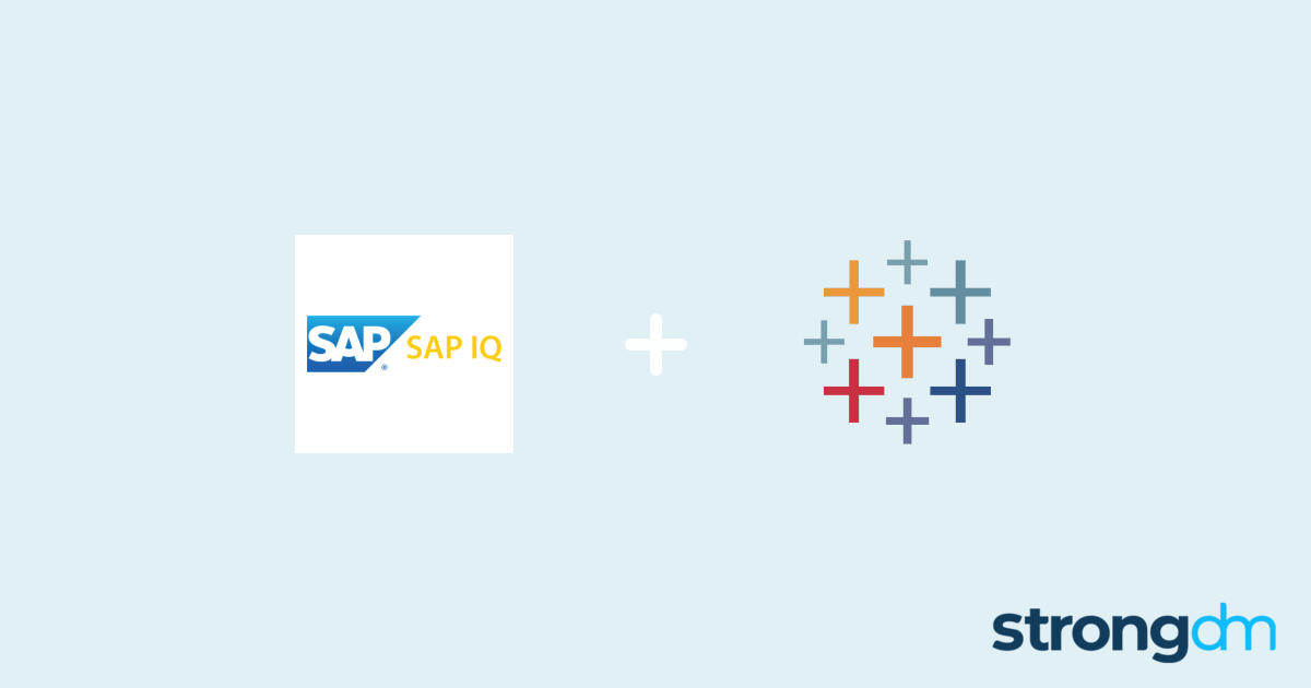 SAP IQ: Integrating into a Tableau workflow | StrongDM