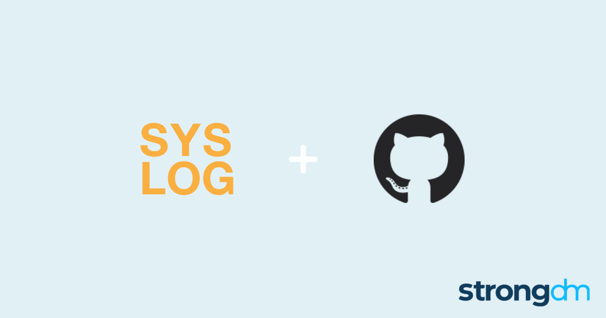 Syslog activity logs & integrating into a Github Issues workflow | StrongDM
