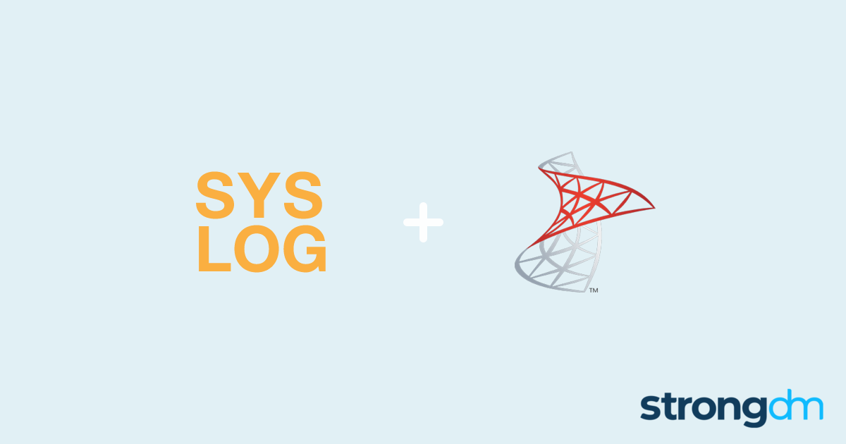 Collect access & session logs with Syslog from SQL Server | StrongDM