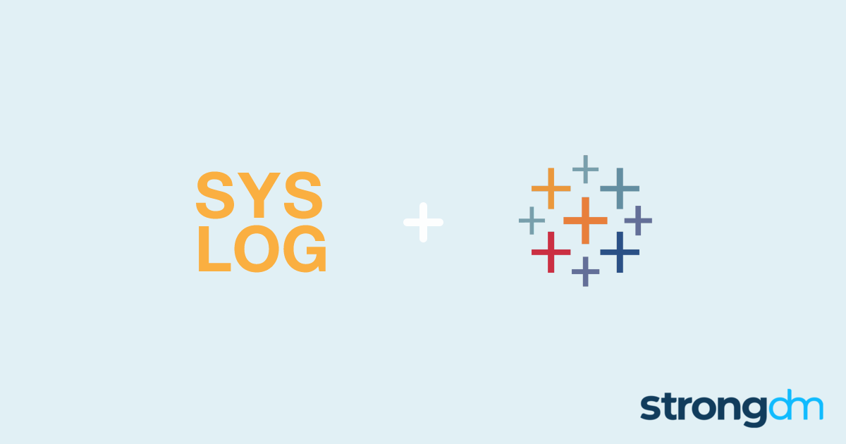 Syslog Integrating Into A Tableau Workflow Strongdm