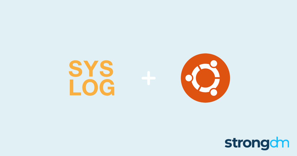 Collect access & session logs with Syslog from Ubuntu | StrongDM