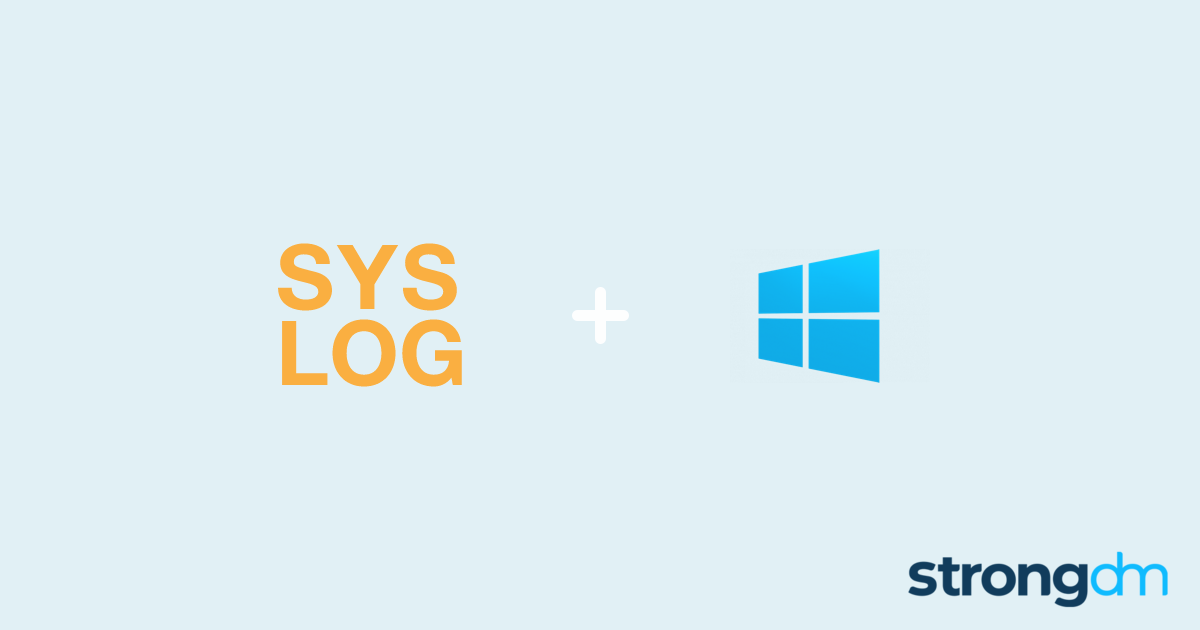 Collect access & session logs with Syslog from Windows Server | StrongDM