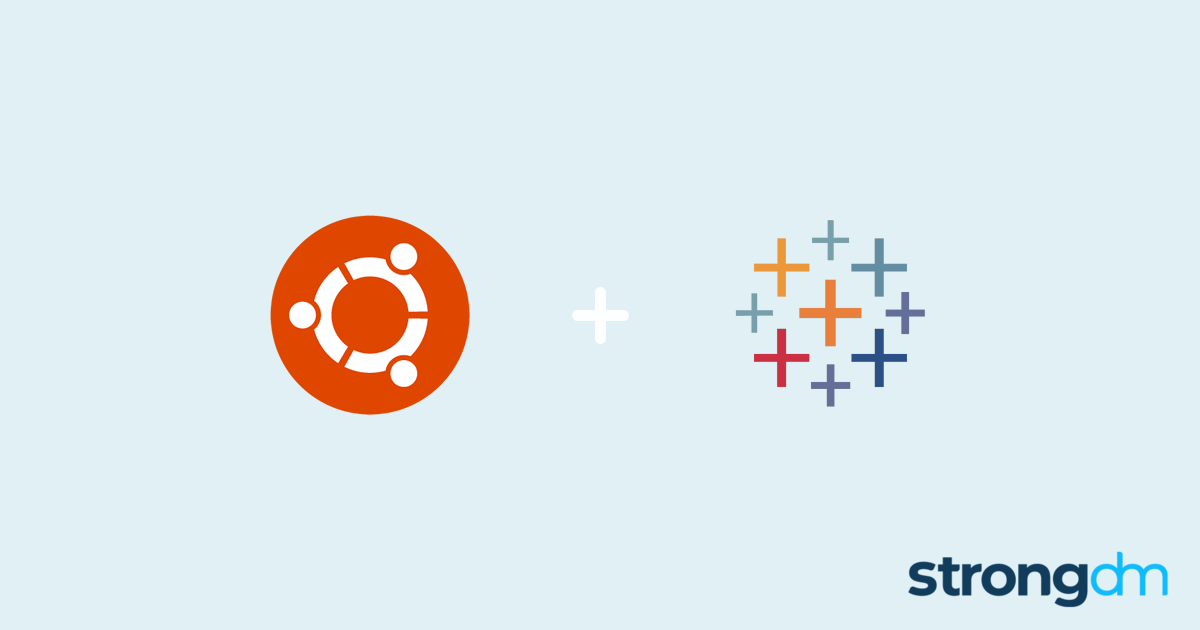 Ubuntu: Integrating into a Tableau workflow | StrongDM