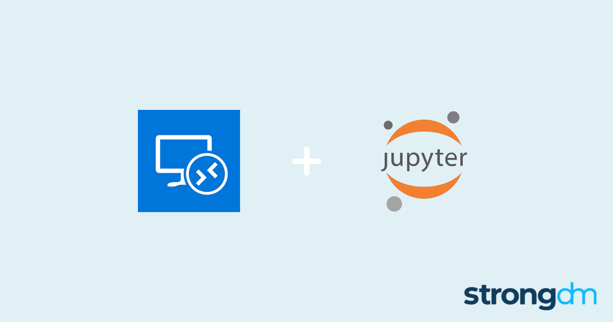 Windows Rdp Integrating Into A Jupyter Workflow Strongdm