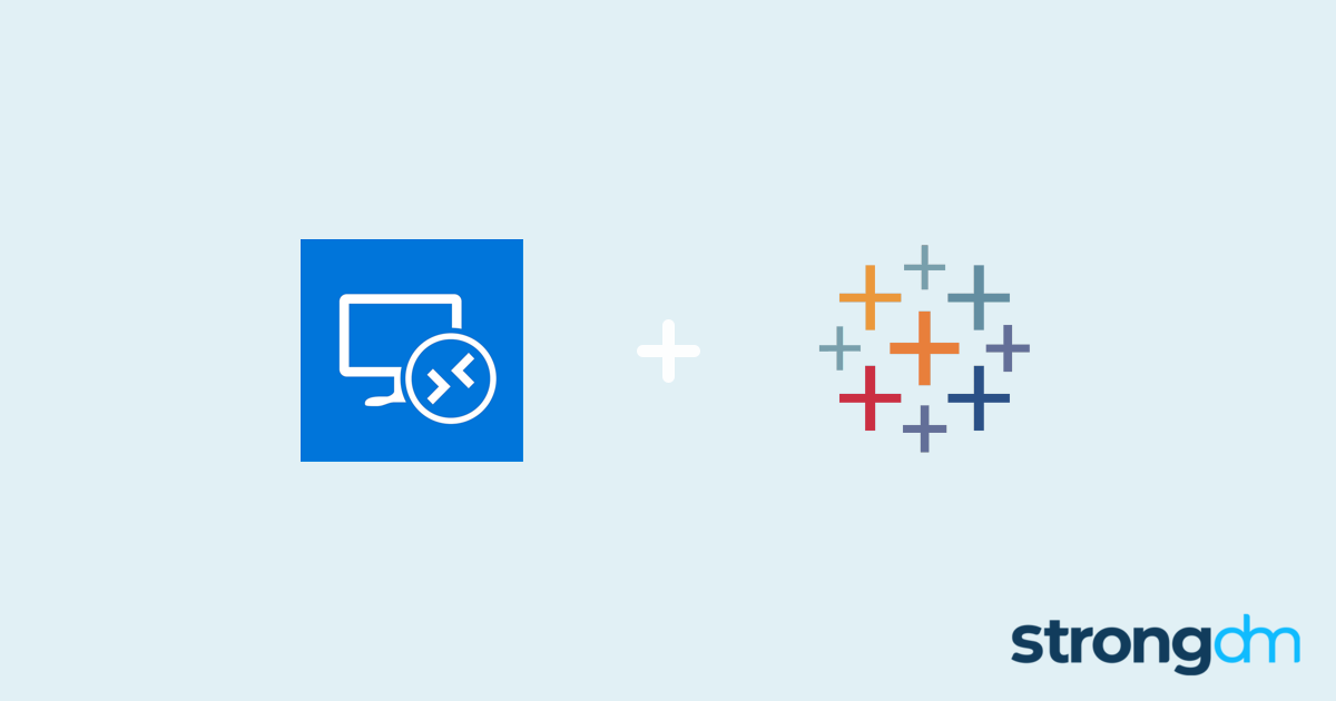 Windows Rdp Integrating Into A Tableau Workflow Strongdm